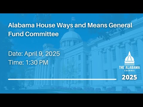 Alabama House Ways and Means General Fund Committee