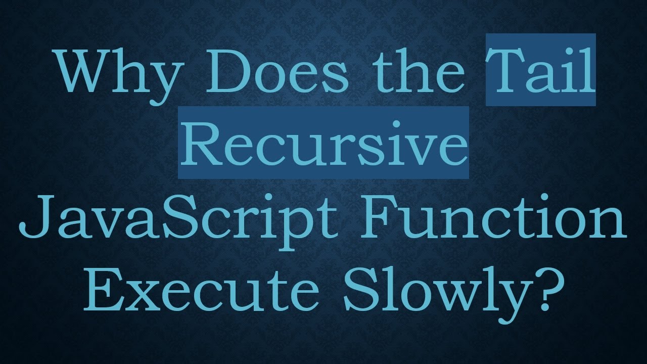 Why Does the Tail Recursive JavaScript Function Execute Slowly?