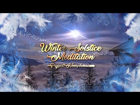 Winter Solstice Global Meditation - Project Noosphere