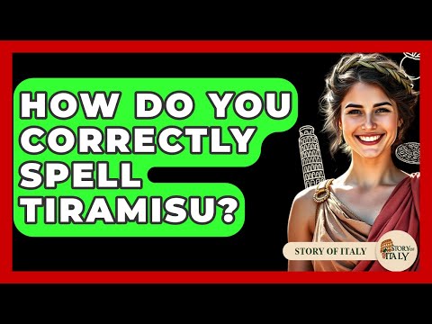 How Do You Correctly Spell Tiramisu? - Story Of Italy