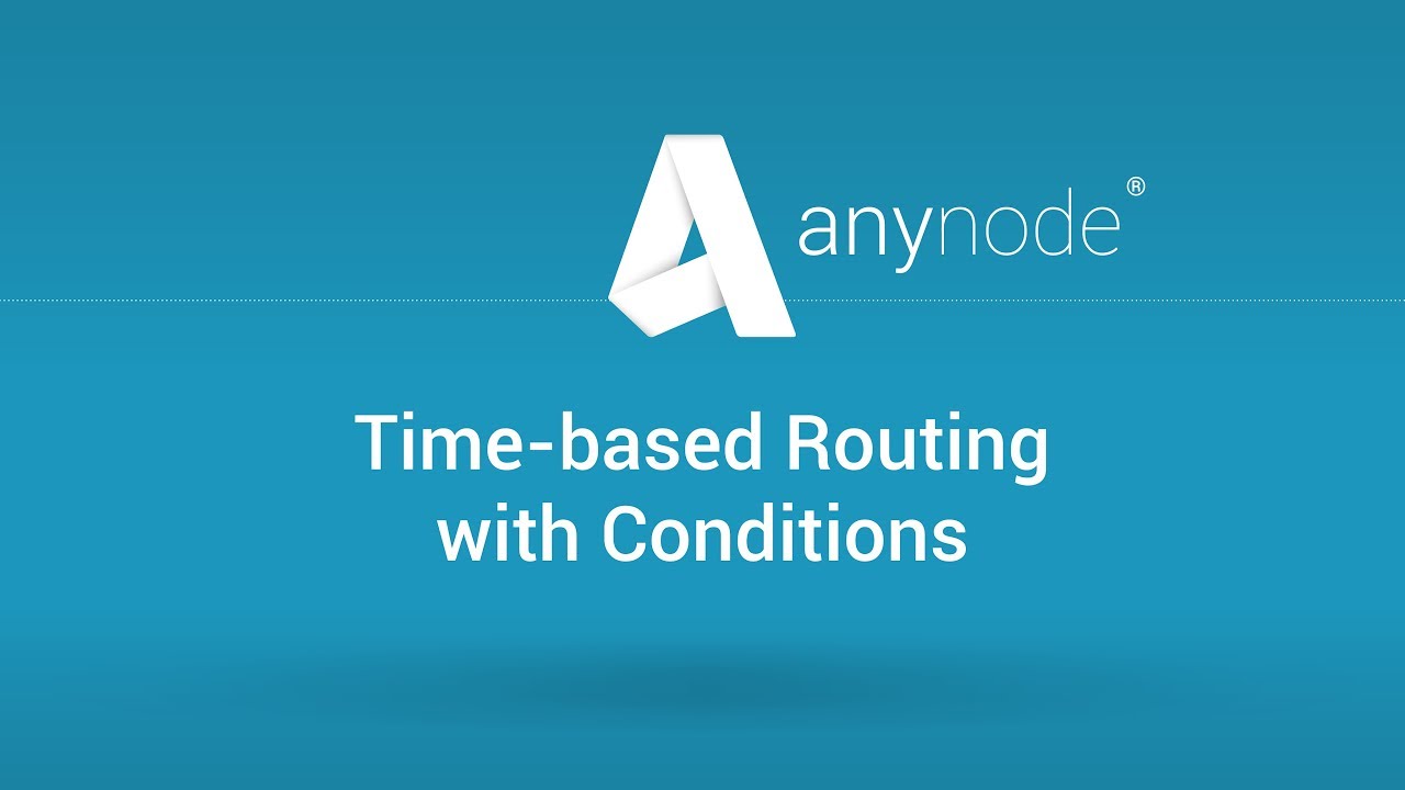 anynode 22 - Time-based Routing with Conditions (engl.)