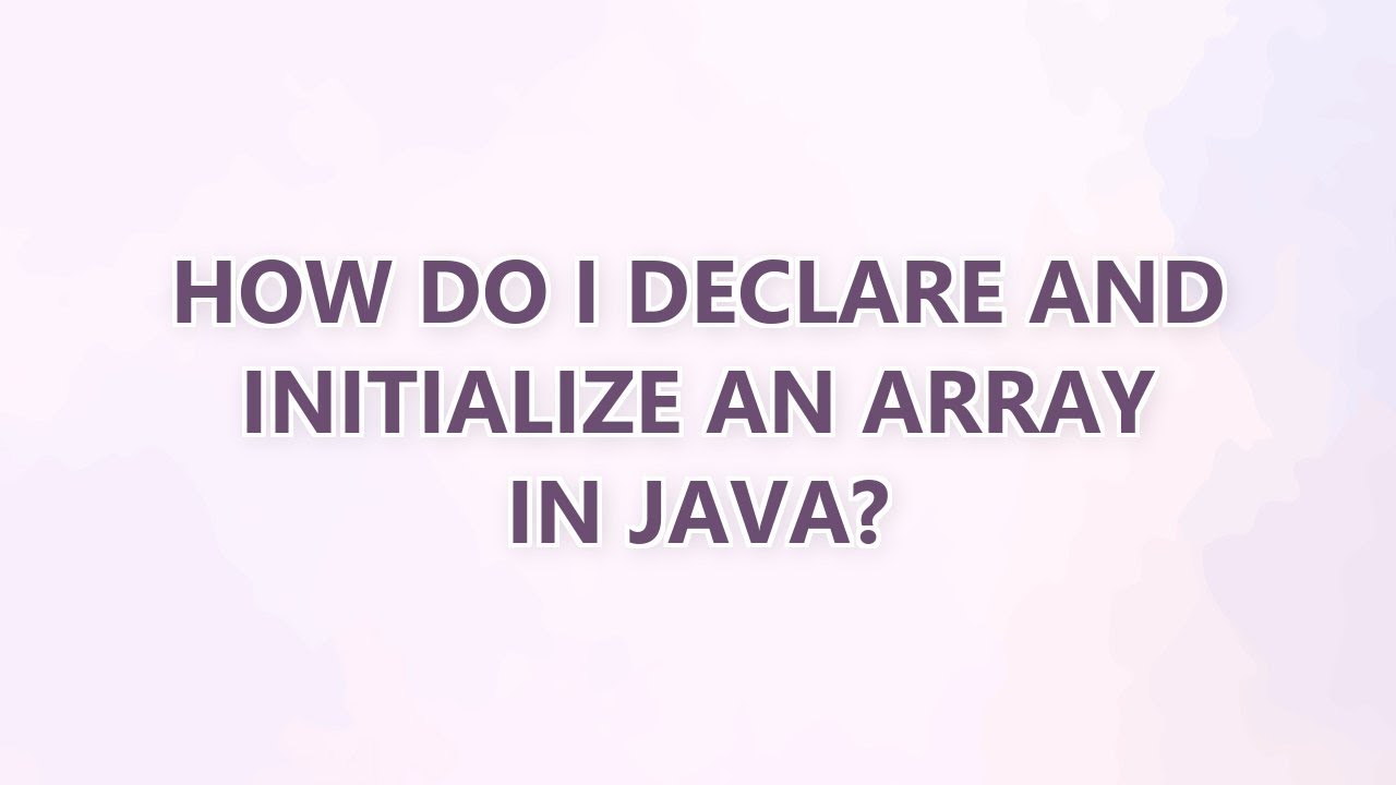 How do I declare and initialize an array in Java? (3 SOLUTIONS!!)