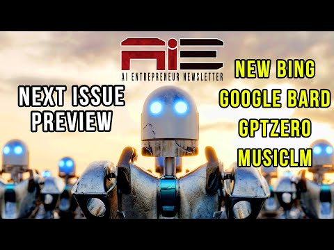 Next Issue Preview| AI Entrepreneur Newsletter | New Bing, Google Bard, AI Detector GPTZero, MusicLM