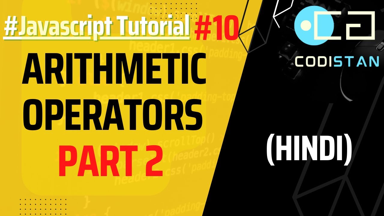 Javascript Operators | Arithmetic Operators part 2 | Lecture 10 | Javascript tutorial in Hindi