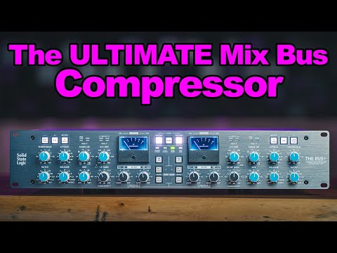 The Ultimate Mix Bus Compressor - SSL Bus+
