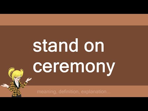 stand on ceremony