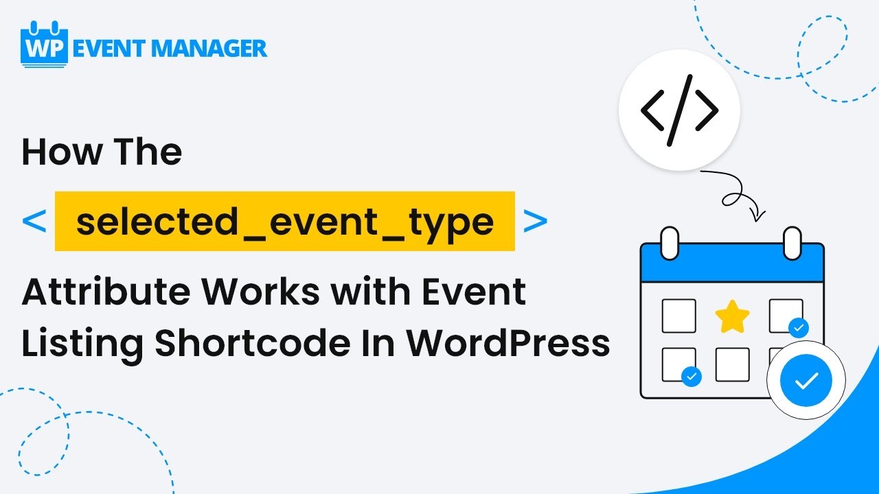 How The [selected_event_type] Attribute Work With Event Listings Shortcode In WordPress