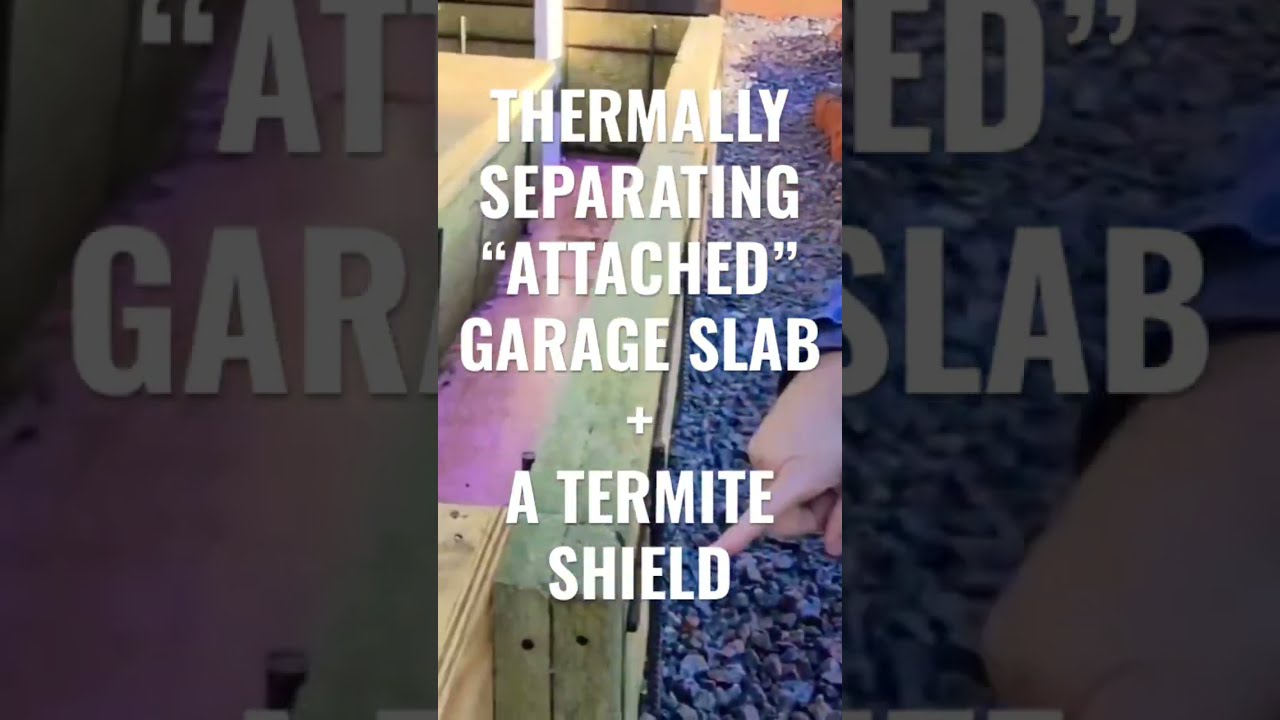 Thermally Separating “Attached” Garage Slab, plus, a Termite Shield. #buildingscience #design #build