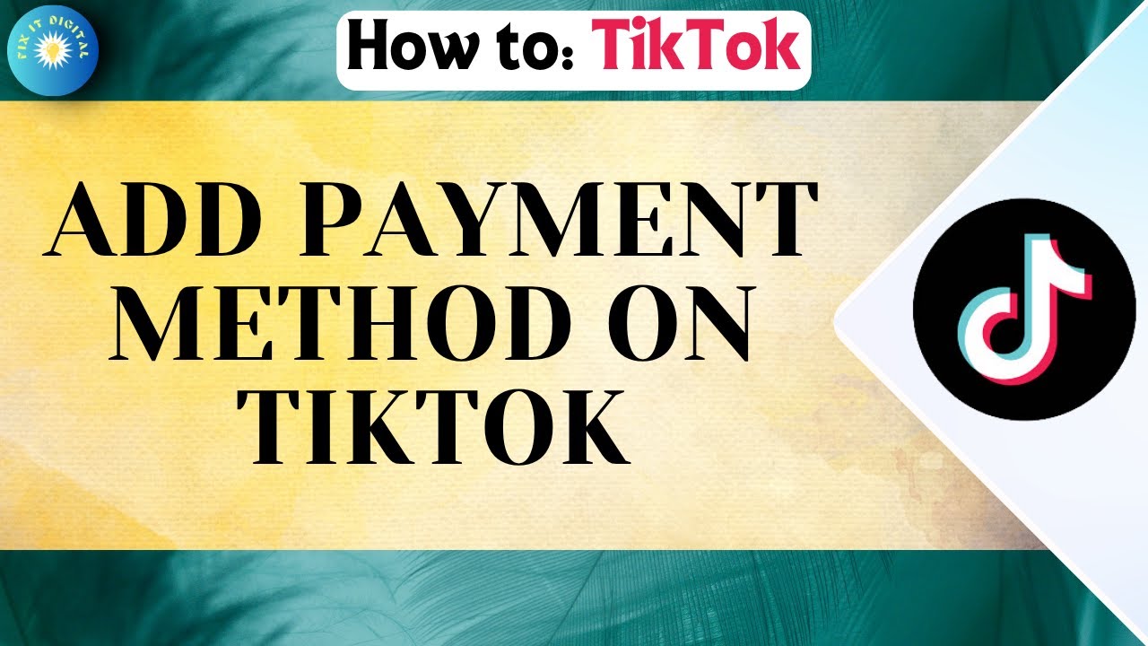 How To Add Payment Method On TikTok — Step-by-Step Guide 2025