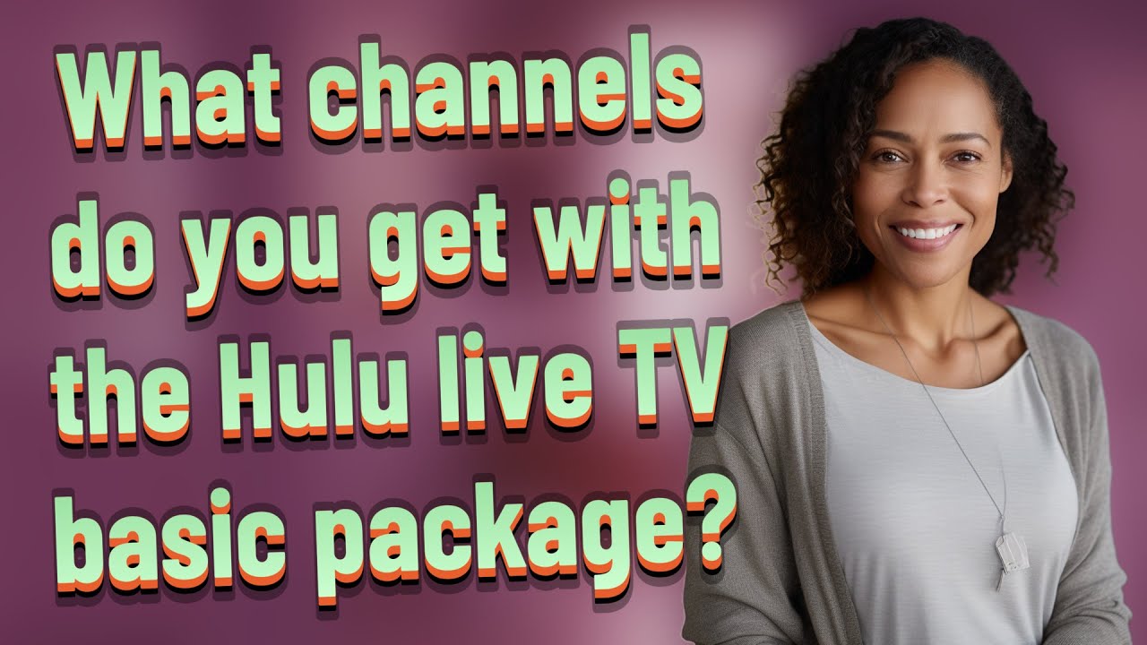 What channels do you get with the Hulu live TV basic package?