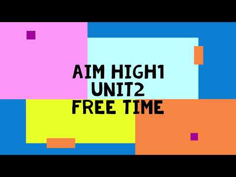 Aim high 1 Unit 2 Free time – Practice make perfect
