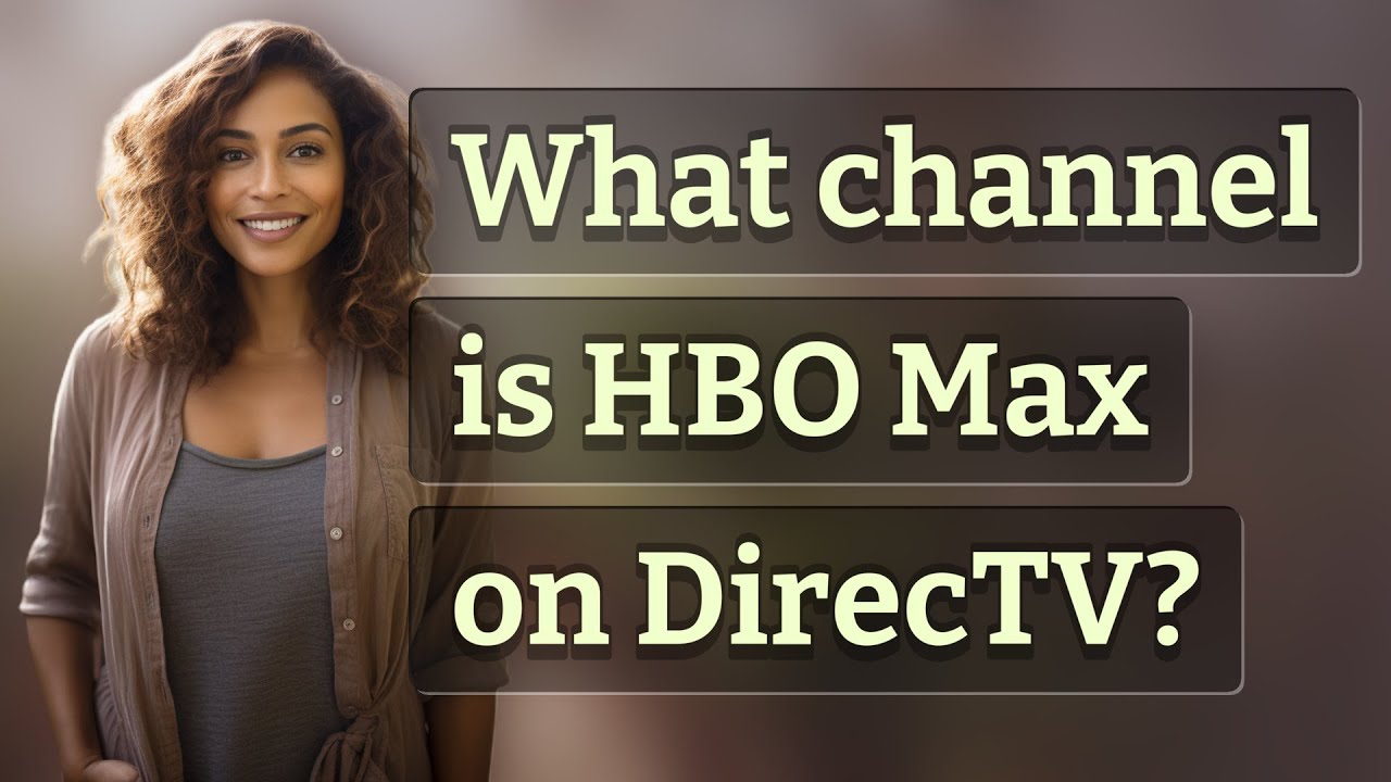What channel is HBO Max on DirecTV?