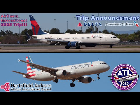 TRIP ANNOUNCEMENT| Delta & American Airlines| Airliners International 2025 Trip!!!| June 2025