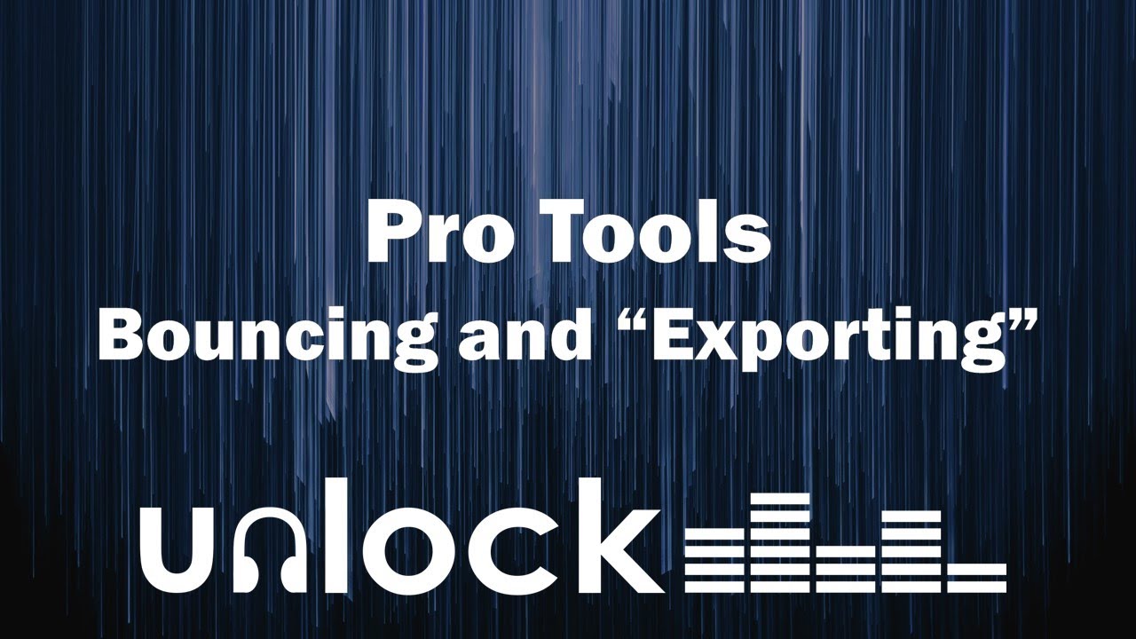 Pro Tools Bouncing, Exporting | Unlock Audio