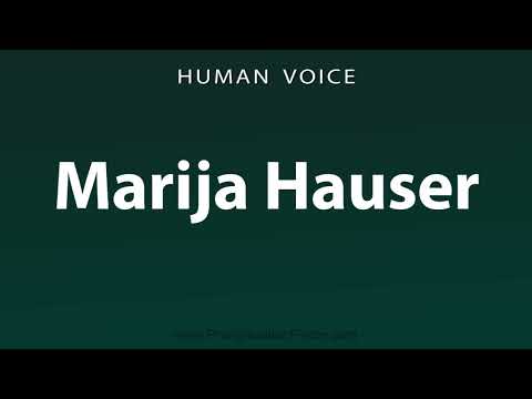 How To Pronounce Marija Hauser