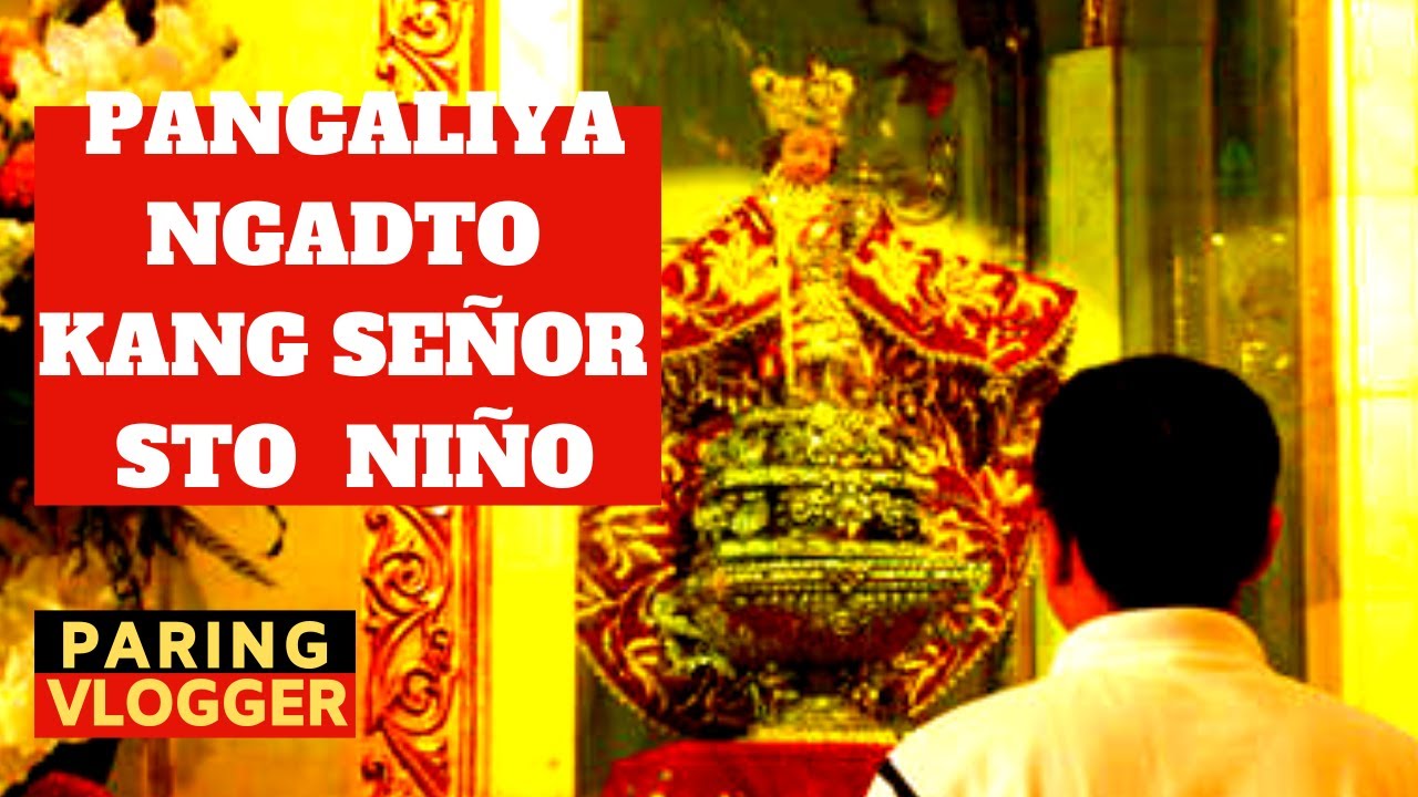 MAKANUNAYONG PANGALIYA NGADTO KANG SEÑOR STO  NIÑO