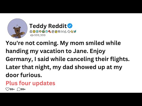 You're not coming. My mom smiled while handing my vacation to Jane. Enjoy Germany, I said while.....