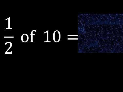 1/2 of 10 ,fraction of a number, part of a whole number