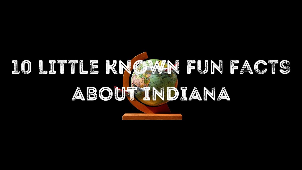 10 Little Known Fun Facts About Indiana