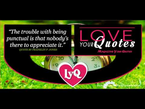The trouble with being punctual | loveyourquotes