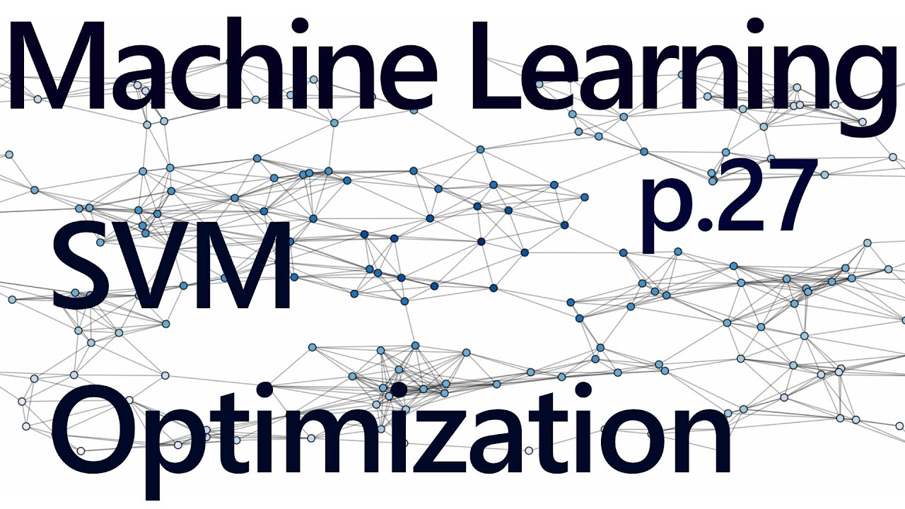 SVM Optimization - Practical Machine Learning Tutorial with Python p.27