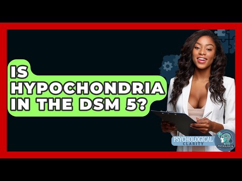 Is Hypochondria In The DSM 5? - Psychological Clarity