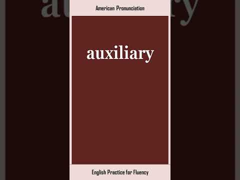auxiliary, How to Say or Pronounce AUXILIARY in American, British English, Pronunciation