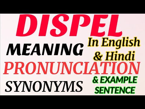 Dispel || Meaning in English & Hindi || Pronunciation || Example Sentence || Synonyms