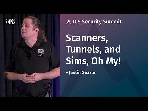 Scanners, Tunnels, and Sims, Oh My! - SANS ICS Security Summit 2019
