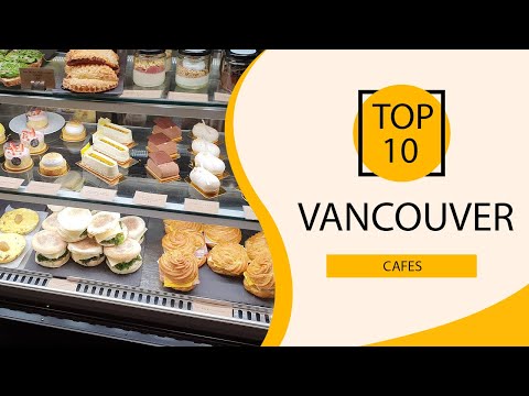 Top 10 Best Cafes to Visit in Vancouver | Canada - English
