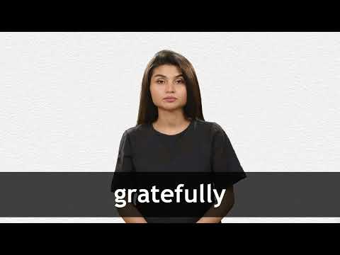GRATEFULLY definition and meaning | Collins English Dictionary