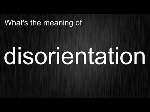 What's the meaning of "disorientation", How to pronounce disorientation?