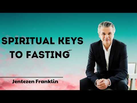 Jentezen Franklin - Spiritual Keys to Fasting