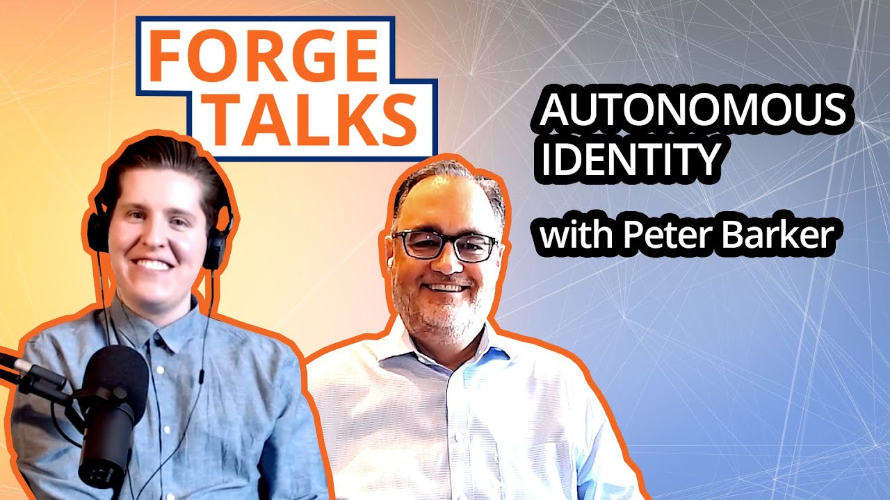 ForgeTalks | Autonomous Identity - with Peter Barker