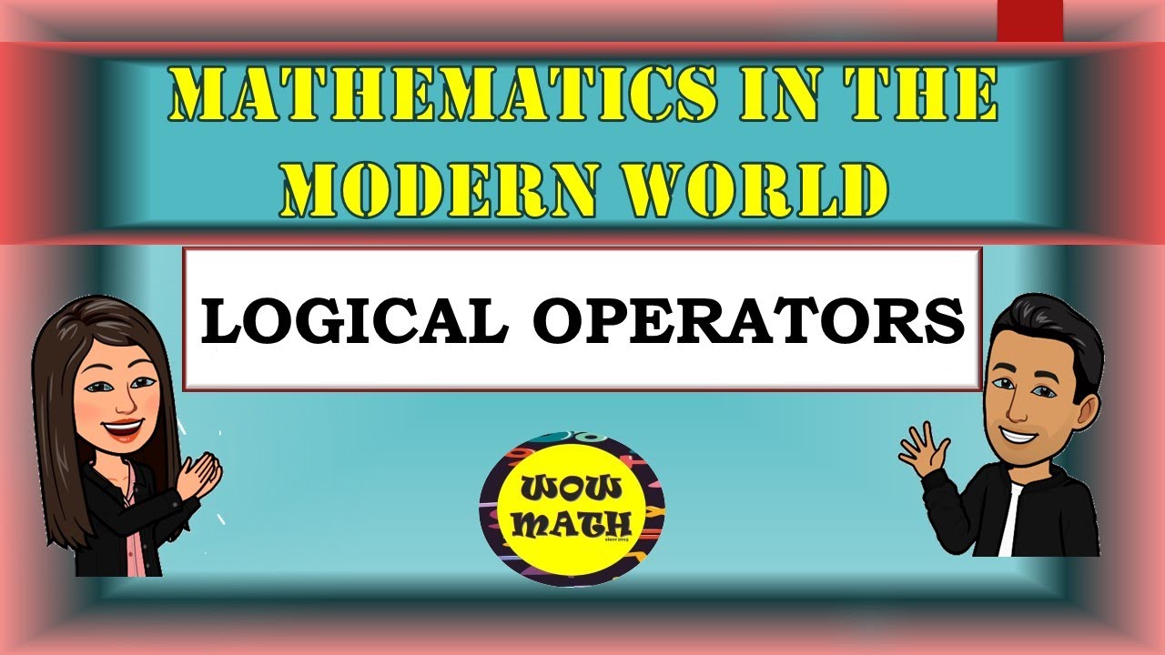 LOGICAL OPERATORS || MATHEMATICS IN THE MODERN WORLD