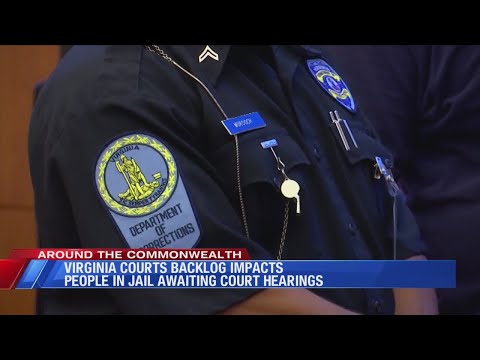 Virginia Courts backlog impacts people in jail awaiting court hearing