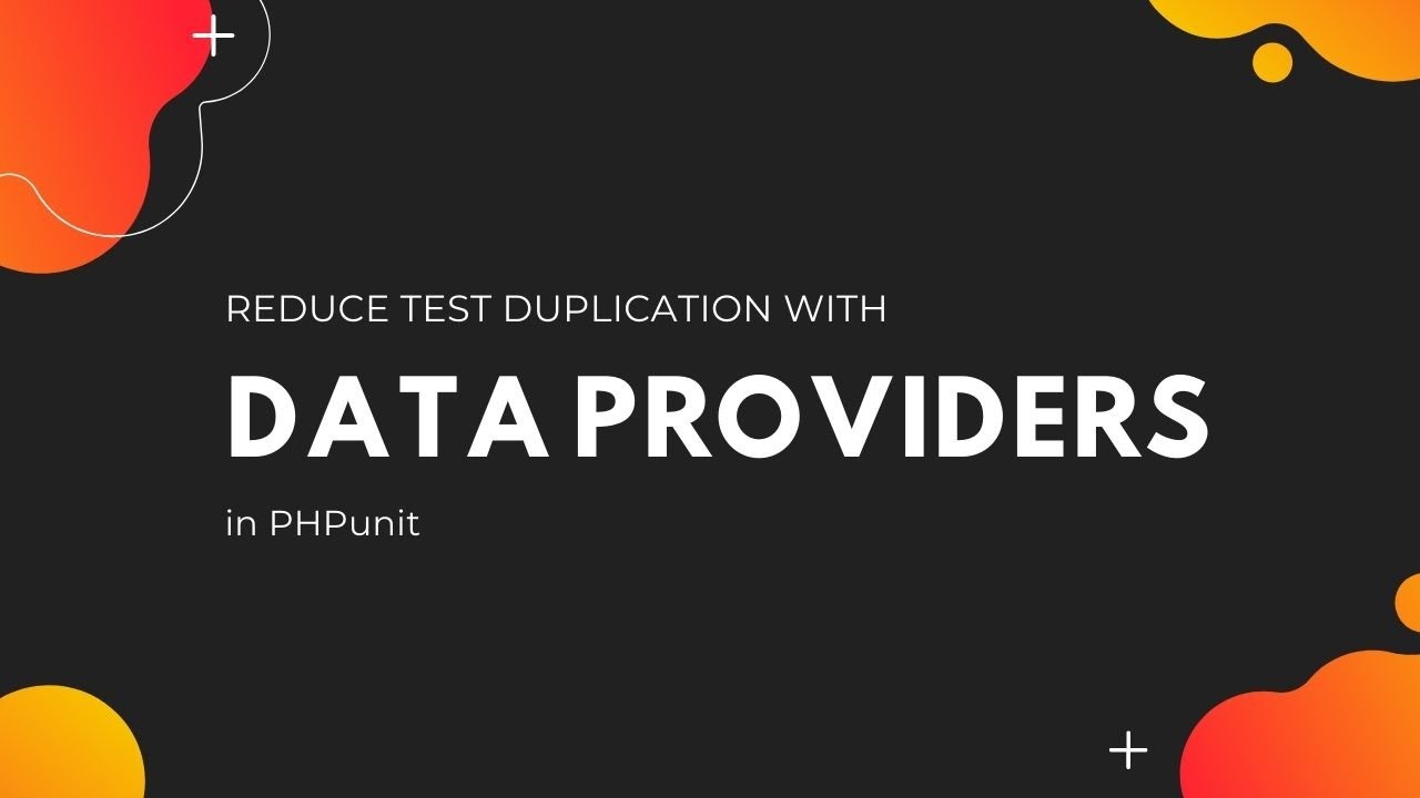 PHPUnit data providers to reduce test duplication