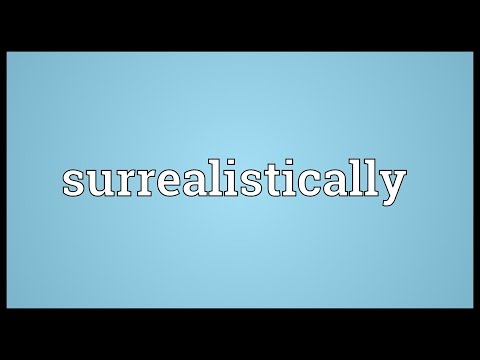Surrealistically Meaning