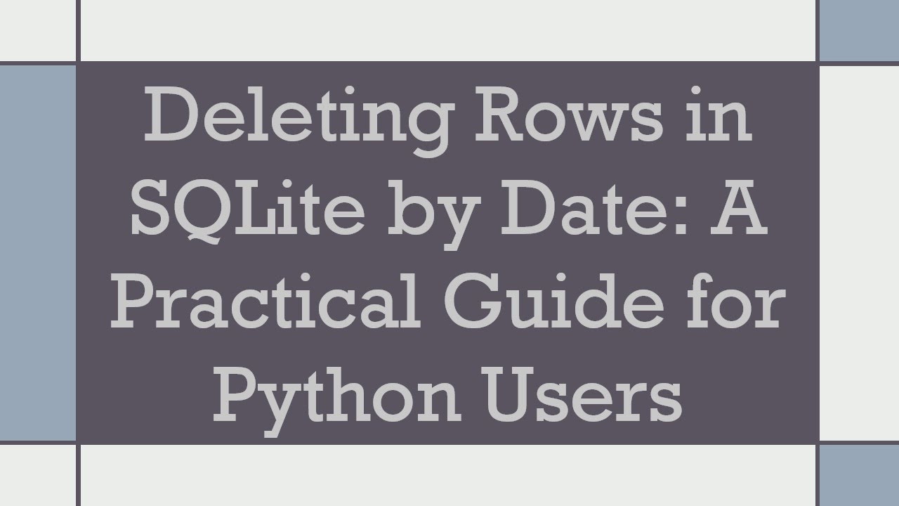 Deleting Rows in SQLite by Date: A Practical Guide for Python Users