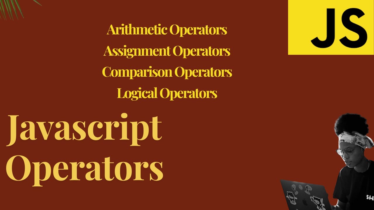 Javascript Basic Operators | In-depth Explaination | Arithmetic, Logical, Comparison, Assignment ...