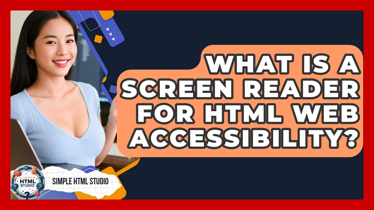 What Is A Screen Reader For HTML Web Accessibility? - Simple HTML Studio