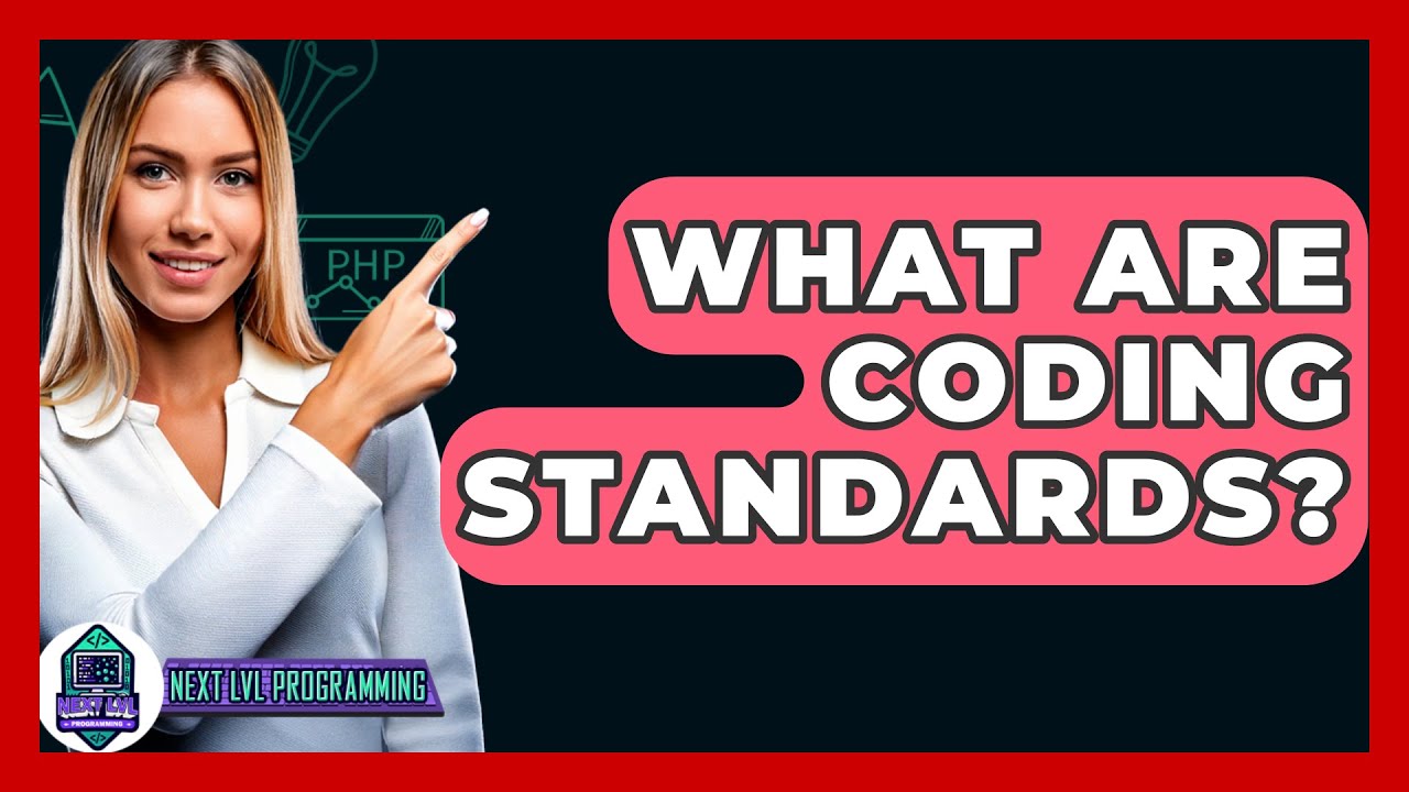 What Are Coding Standards? - Next LVL Programming