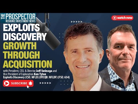 Jeff Swinoga and Ken Tylee: Exploits Discovery. Growth Through Acquisition