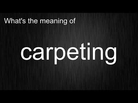 What's the meaning of "carpeting", How to pronounce carpeting?
