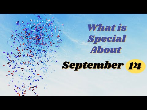 September 14: What is Special About Today