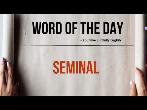Word of the Day - SEMINAL