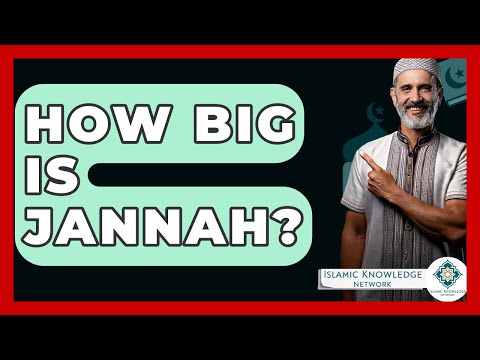 How Big Is Jannah? - Islamic Knowledge Network