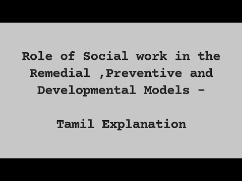 Role of Social work in the Remedial, Preventive and Developmental Models - Tamil Explanation