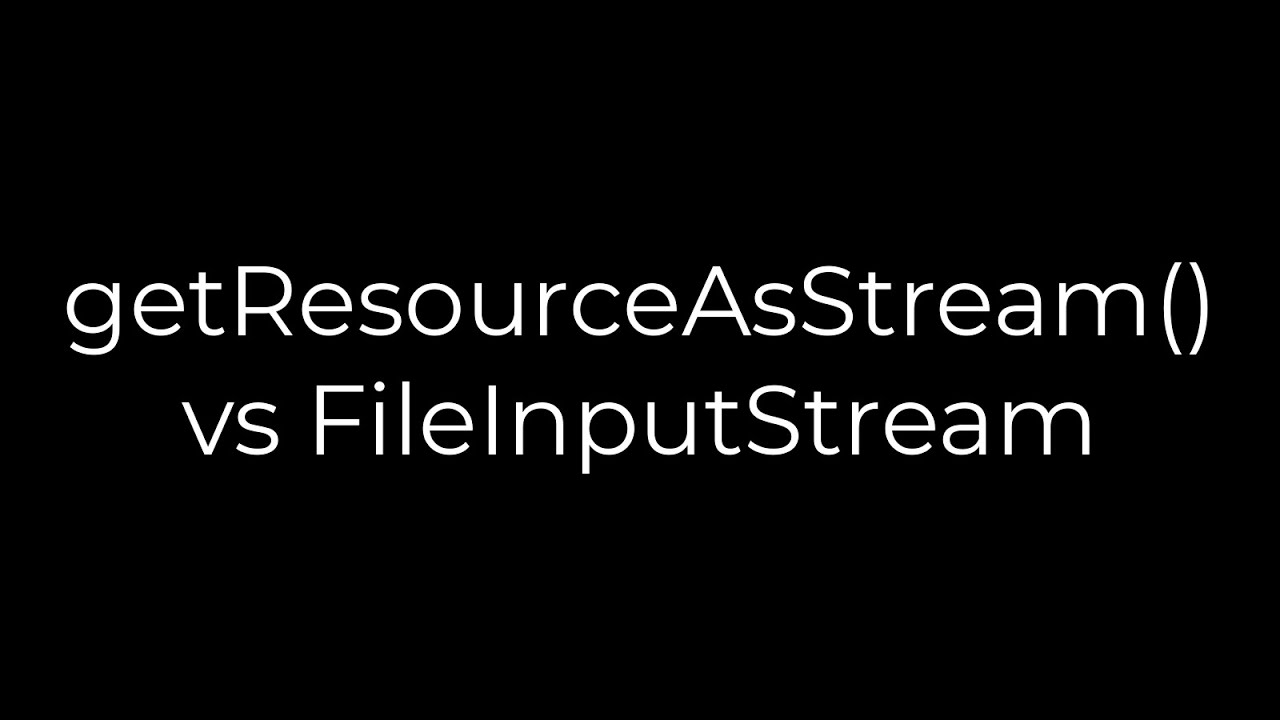 Java :getResourceAsStream() vs FileInputStream(5solution)