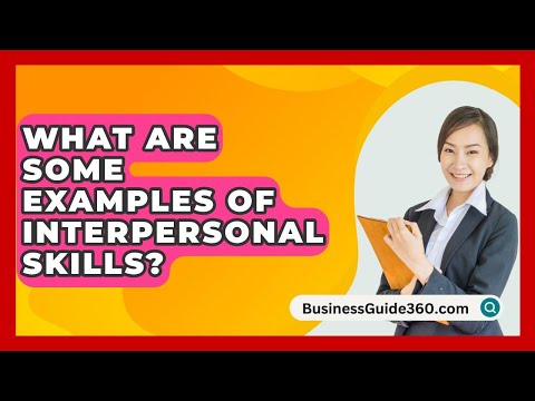 What Are Some Examples Of Interpersonal Skills? - BusinessGuide360.com
